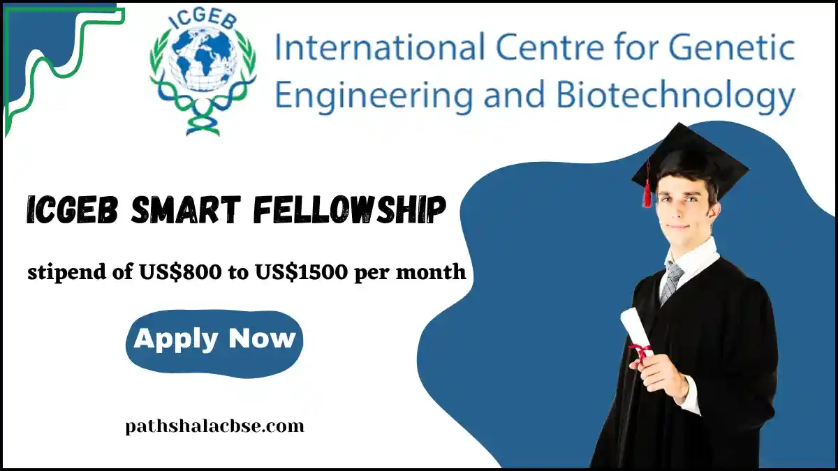 ICGEB SMART Fellowship 2025: Apply Online, Get US $1500 per month - PathshalaCbse