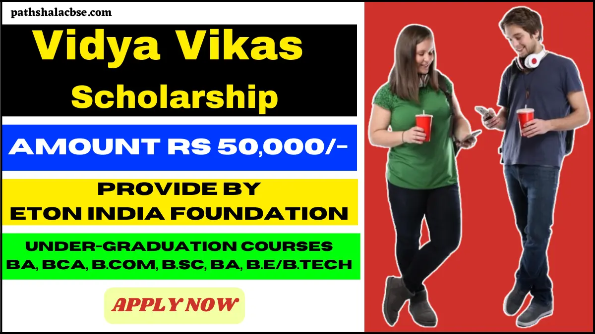Vidya Vikas Scholarship 2024: Apply For INR 50000 Annum - PathshalaCbse